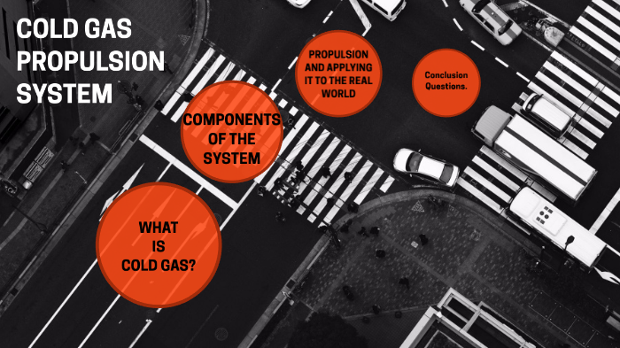 Cold Gas Propulsion Systems by Ryan Arvizo on Prezi