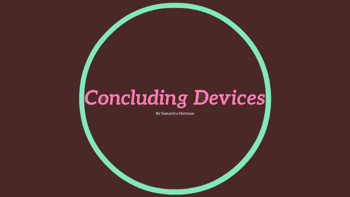 Concluding Devices by Samantha Hartman on Prezi