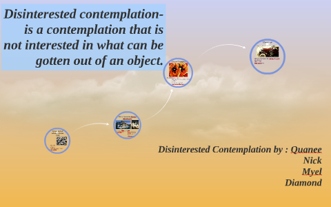 Disinterested contemplation by quanee smith on Prezi