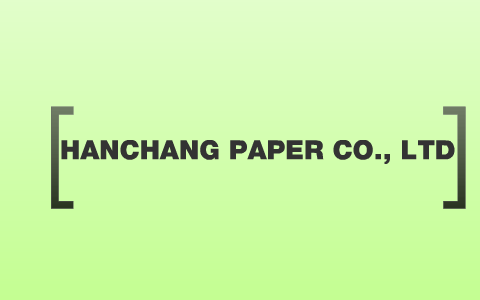 Hanchang Paper Co., Ltd. in Korea by choongyoun won on Prezi