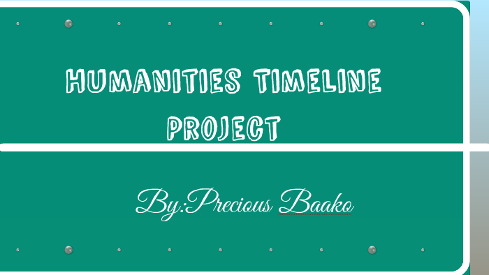 Humanities Timeline Project by precious baako on Prezi