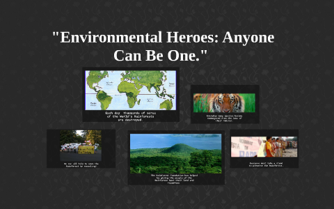 "Environmental Heroes: Anyone Can Be One." by Jaxson Maharaj on Prezi