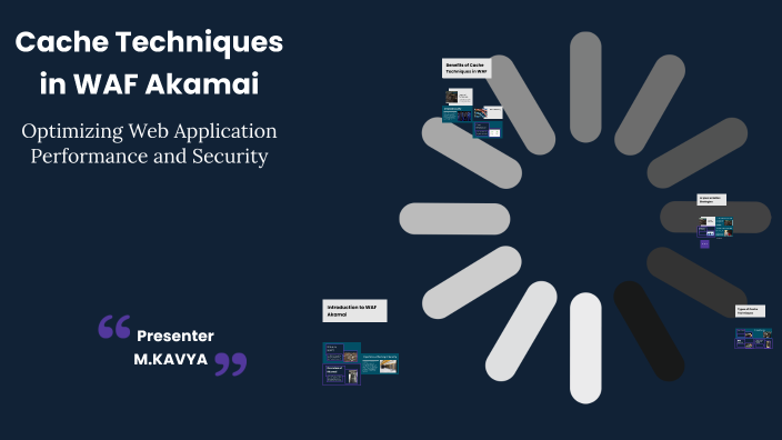 Cache Techniques in WAF Akamai by vardhan Ramisetty on Prezi