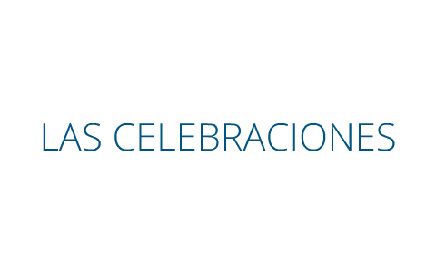 LAS CELEBRACIONES by carol janowicz on Prezi