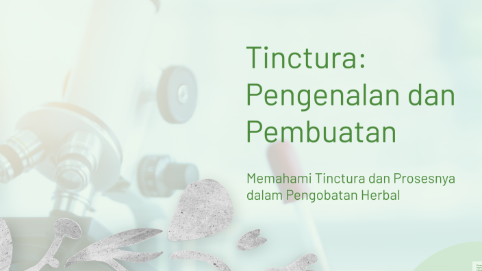 Tinctura: Pengenalan dan Pembuatan by fitri kamilia krismianti khowi on Prezi