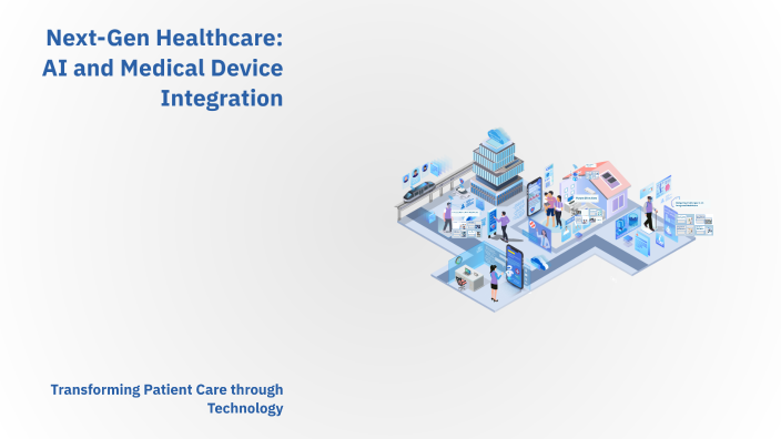 Next-Gen Healthcare: AI and Medical Device Integration by Nourkjr10 ...