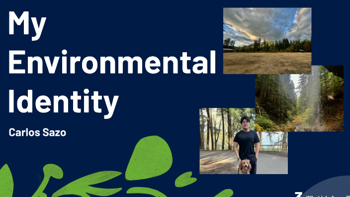 My Environmental Identity by Carlos Sazo on Prezi