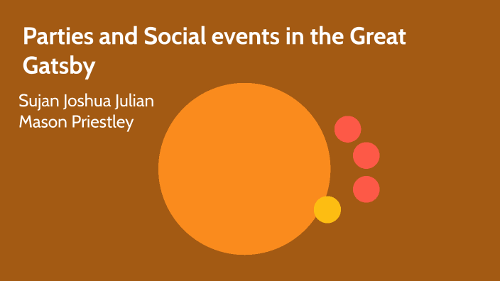 The Great Gatsby: Social Gatherings by Mason Priestley on Prezi