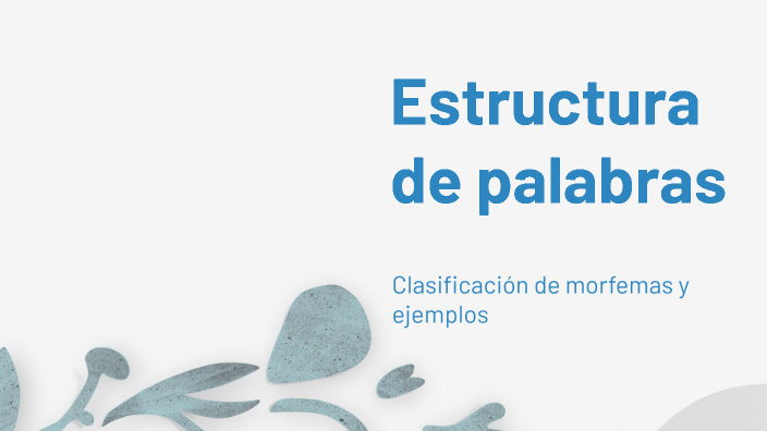 Estructura de palabras by Elizabeth Velásquez on Prezi