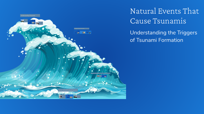 Natural Events That Cause Tsunamis by Jayce Barnes on Prezi