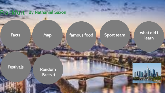 Frankfurt by Nathaniel Saxon on Prezi