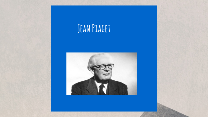 JEAN PIAGET by Fania Salome Maury Aguilar on Prezi