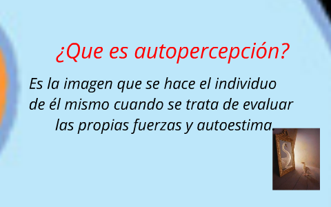 AUTOPERCEPCION Y AUTOCONCEPTO by Daniela Rojas Sandoval on Prezi