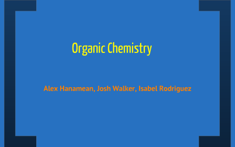Organic Chemistry by Alex Hanamean on Prezi