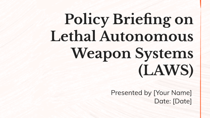 Policy Briefing on Lethal Autonomous Weapon Systems (LAWS) by Wallis Hamilton on Prezi
