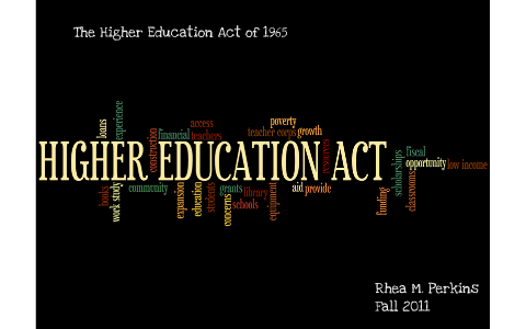 Higher Education Act of 1965 by Rhea Perkins on Prezi