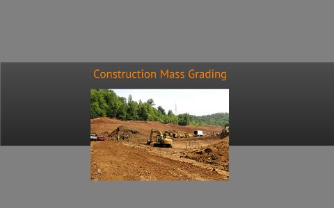 Construction Sequence: Mass Grading by Ben Norwood on Prezi