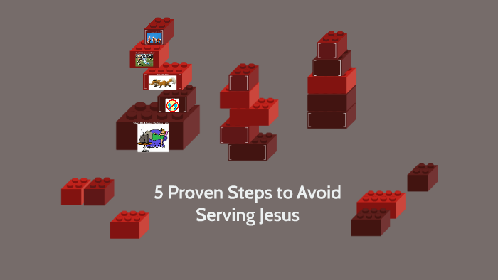 5 Steps to Avoid Serving Jesus by Gregory Keelen on Prezi