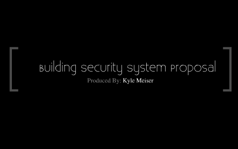 Building Security System Proposal by kyle meiser on Prezi