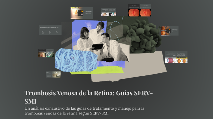 Trombosis Venosa de la Retina: Guías SERV-SMI by Laura Dominguez on Prezi