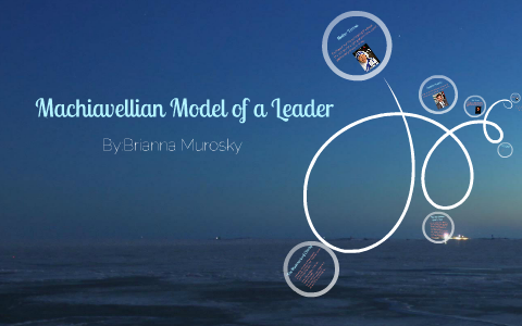 Machiavellian Model of a Leader by Brianna Murosky