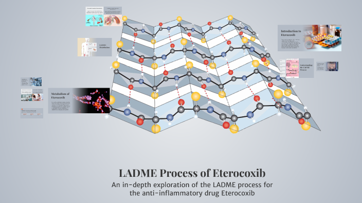 LADME Process of Eterocoxib by Allison Vega p on Prezi