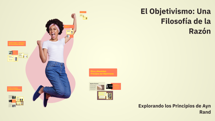 El Objetivismo: Una Filosofía de la Razón by Ximena Treviño on Prezi