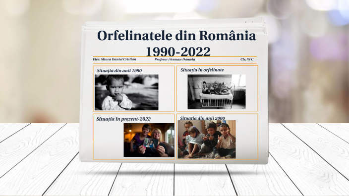 Orfelinatele din Romania 1990-2022 by Minea Daniel on Prezi