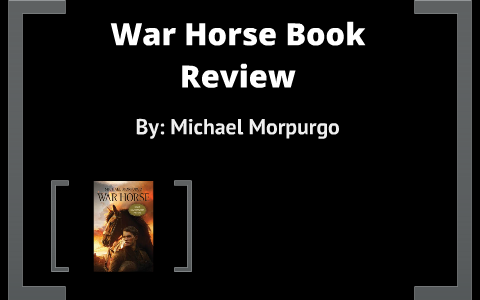 War Horse Book Review by Victoria Kempf on Prezi