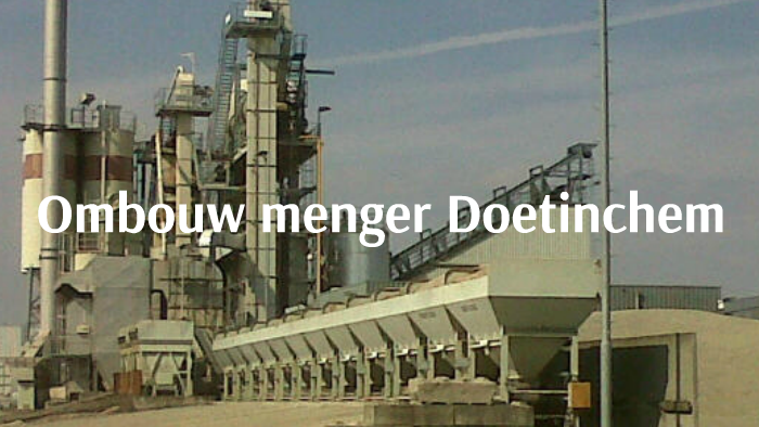Ombouw menger Doetinchem by Coen Timmers on Prezi