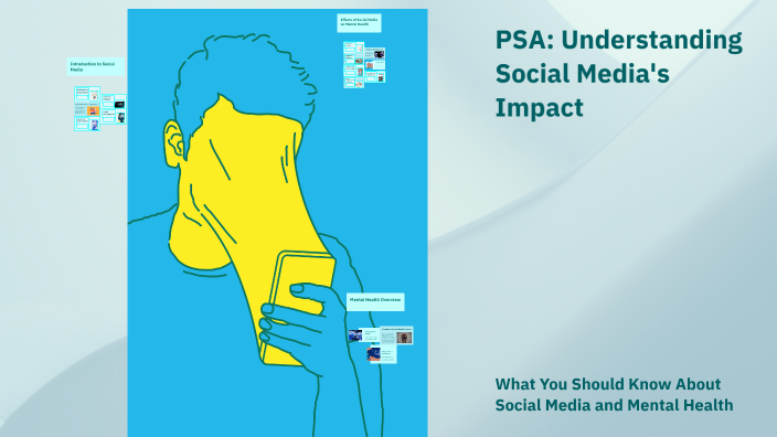PSA: Understanding Social Media's Impact by Cheryl Cage on Prezi
