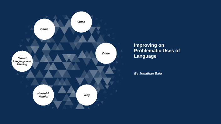 Improving on Problematic Uses of Language by Jonathan Baig on Prezi