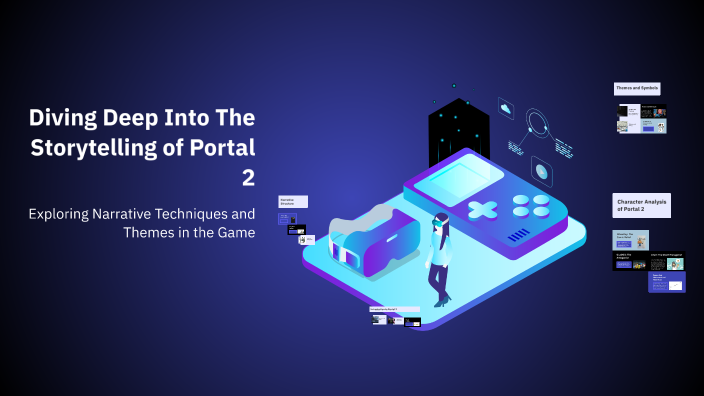 Diving Deep Into The Storytelling of Portal 2 by Nichol Liang on Prezi