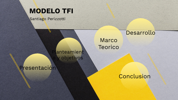 MODELO TFI by Santiago Perizzotti on Prezi