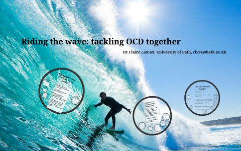 Riding the wave of OCD by CLAIRE LOMAX on Prezi