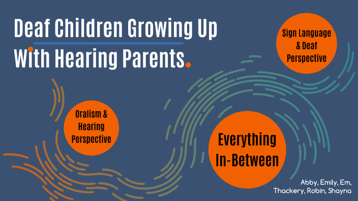 Deaf Children Growing up with Hearing Parents by asl students on Prezi