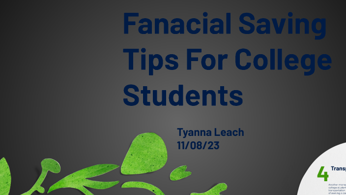 Fanacial Saving Tips For College Students by Tyanna Leach on Prezi