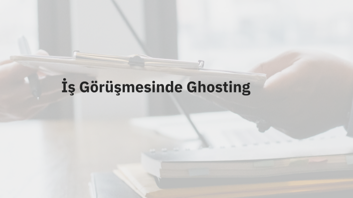 Dealing with Ghosting in Job Interviews by mert kabayeğit on Prezi