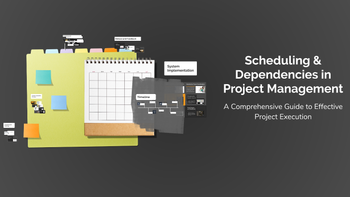 Scheduling & Dependencies in Project Management by annah mokomeng on Prezi