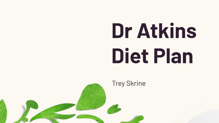 Dr. Atkins Diet Plan by Trey Skrine on Prezi
