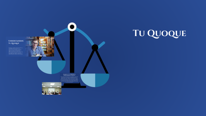 Understanding Tu Quoque: The Appeal to Hypocrisy by Devin Opong on Prezi