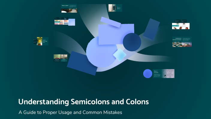 Understanding Semicolons and Colons by Alden Welch-Tyree on Prezi