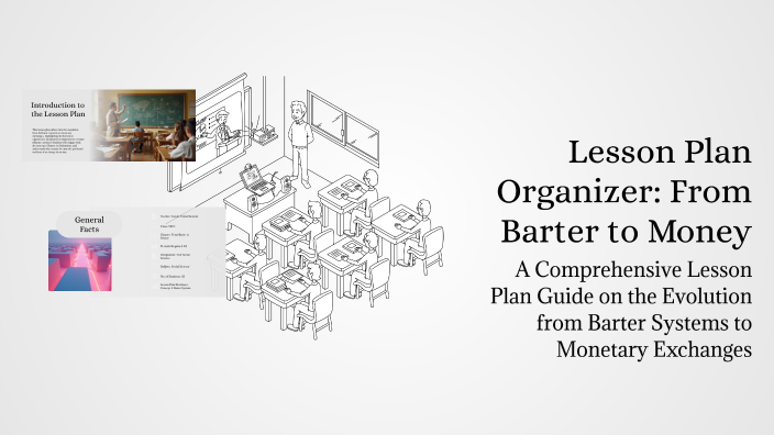Lesson Plan Organizer: From Barter to Money by Vishal Raj on Prezi