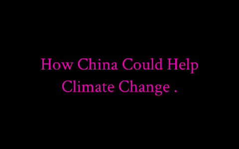 China Climate Change !!! by Alex Saxby on Prezi