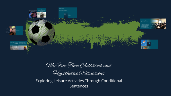 My Free Time Activities and Hypothetical Situations by Sasukevin _ on Prezi