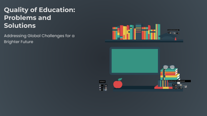 Quality of Education: Problems and Solutions by celine zeidan on Prezi