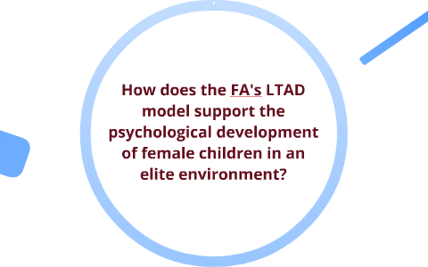 How does the FA's LTAD model support the psychological devel by ...