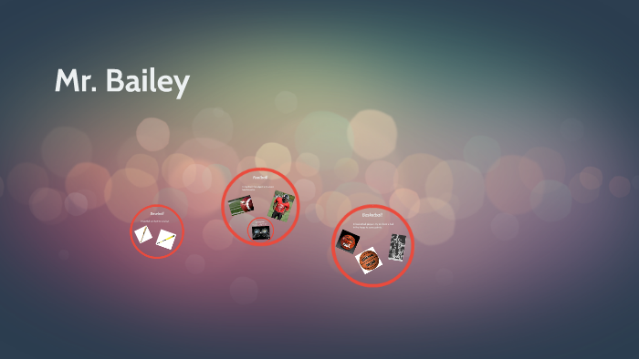 Mr. Bailey by Ross Bailey on Prezi
