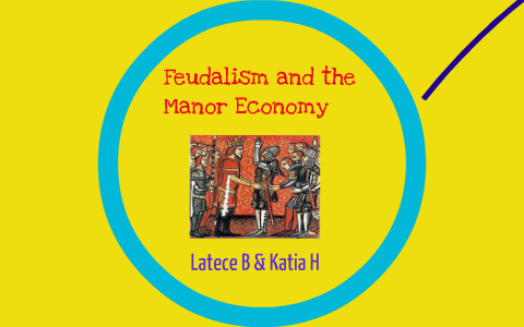 Feudalism and the Manor Economy by latece buford on Prezi
