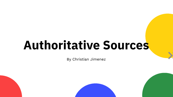 Authoritative Sources by Christian Jimenez on Prezi